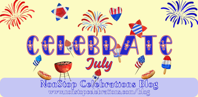 What to Celebrate July 20 thru 26, 2020 | NonStop Celebrations Blog